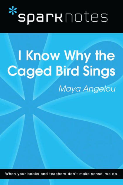 I Know Why the Caged Bird Sings (SparkNotes Literature Guide) by ...