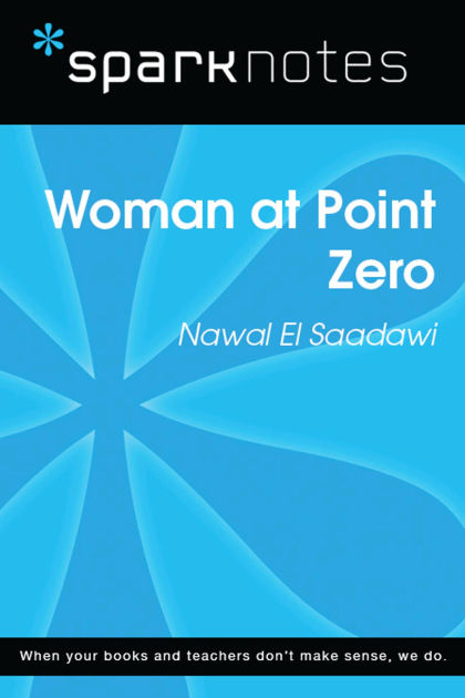 Woman at Point Zero (SparkNotes Literature Guide) by SparkNotes | eBook ...