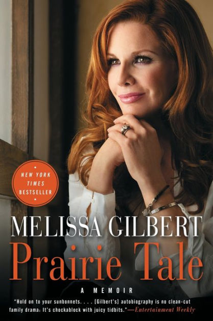 Prairie Tale: A Memoir by Melissa Gilbert, Paperback | Barnes & Noble®