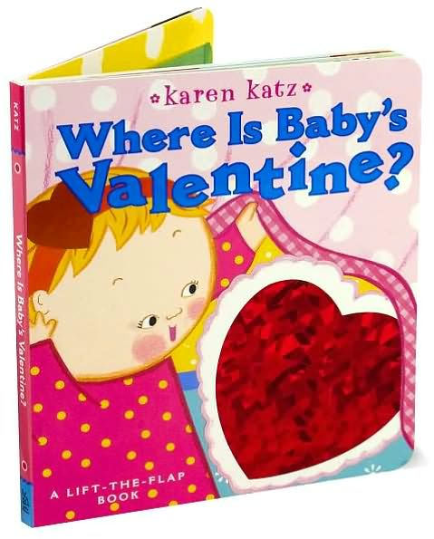 Where Is Baby's Valentine?: A Lift-the-Flap Book by Karen Katz, Board ...