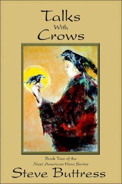 Talks With Crows: Book Two of the Next American Hero Series by Steve ...