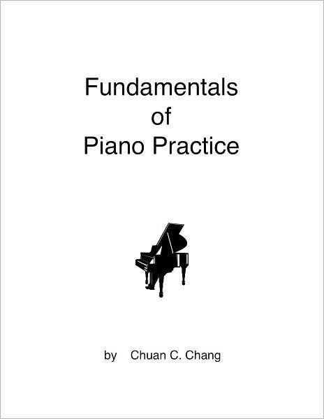 Fundamentals of Piano Practice by Chuan Chang | eBook | Barnes & Noble®