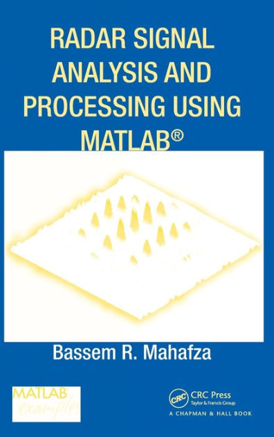 Radar Signal Analysis And Processing Using Matlab Edition 1 By Bassem R Mahafza