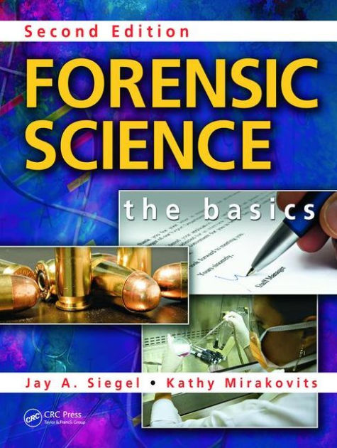 Forensic Science: The Basics, Second Edition by Jay A Siegel, Kathy ...