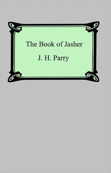 The Book of Jasher (Referred to in Joshua and Second Samuel) by J H Parry, Paperback | Barnes ...