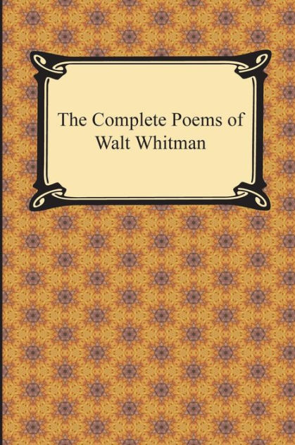 The Complete Poems of Walt Whitman by Walt Whitman, Paperback | Barnes ...