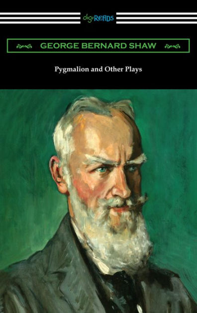 Pygmalion and Other Plays by George Bernard Shaw, Paperback | Barnes ...