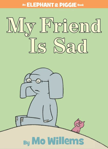 My Friend Is Sad (Elephant and Piggie Series) by Mo Willems, Hardcover ...