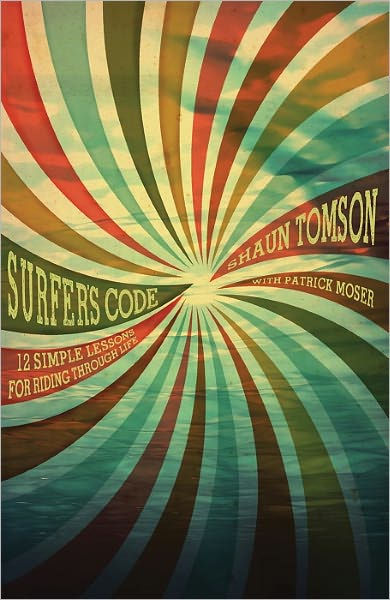 Surfer's Code by Shaun Tomson and Patrick Moser | eBook | Barnes & Noble®
