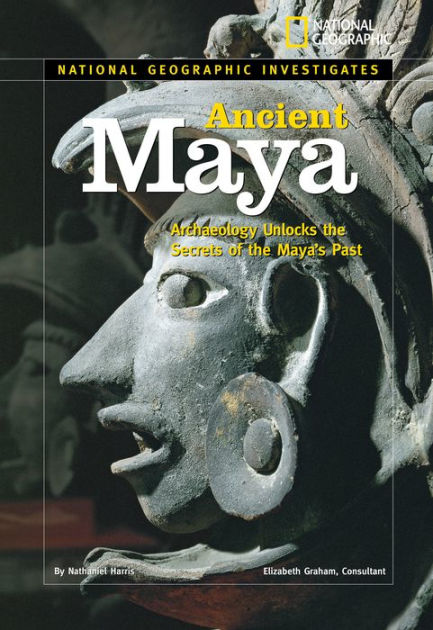 National Geographic Investigates: Ancient Maya: Archaeology Unlocks the ...
