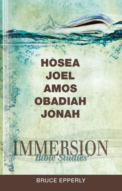 Immersion Bible Studies: Hosea, Joel, Amos, Obadiah, Jonah by Bruce G Epperly, Paperback ...