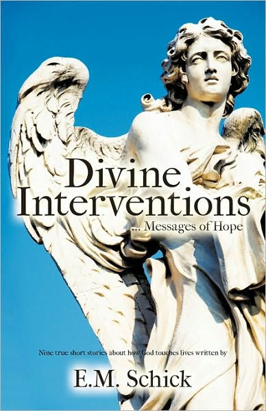 Divine Interventions ... Messages of Hope by E M Schick, Paperback | Barnes & Noble®