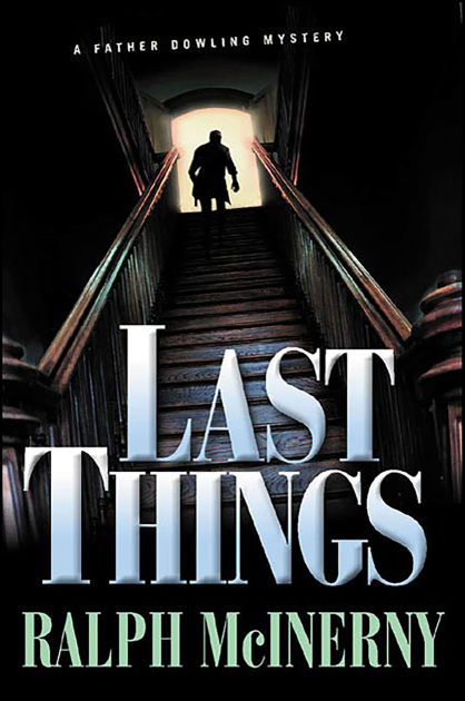 Last Things: A Father Dowling Mystery by Ralph McInerny | eBook ... Last Things: A Father Dowling Mystery by Ralph McInerny | eBook ...