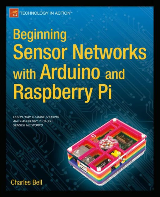 Beginning Sensor Networks With Arduino And Raspberry Pi By Charles Bell Ebook Barnes And Noble®