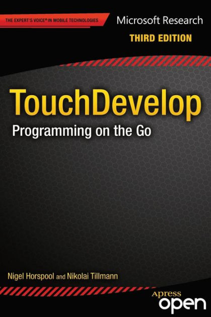 TouchDevelop: Programming on the Go by Nigel Horspool, Nikolai Tillmann, Judith Bishop ...