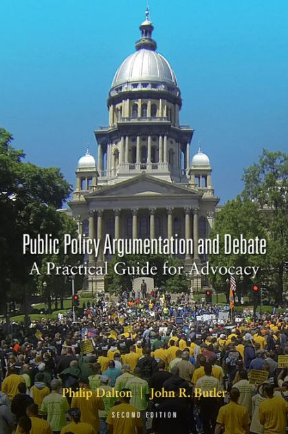 Public Policy Argumentation And Debate A Practical Guide For Advocacy Second Edition By Philip