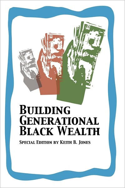 Building Generational Black Wealth Special Edition By Keith B Jones