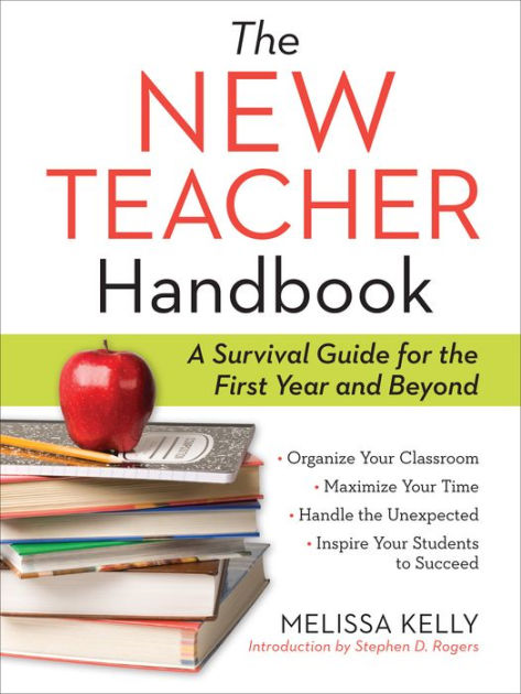 The New Teacher Handbook: A Survival Guide for the First Year and ...