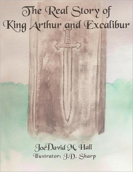 The Real Story of King Arthur and Excalibur by Joedavid Hall, Paperback ...