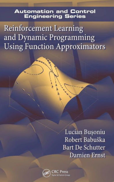 Reinforcement Learning And Dynamic Programming Using Function Approximators Edition 1 By