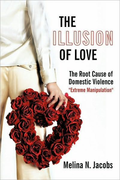 The Illusion Of Love The Root Cause Of Domestic Violence Extreme the-illusion-of-love-the-root-cause-of-domestic-violence-extreme