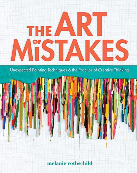 The Art of Mistakes: Unexpected Painting Techniques and the Practice of ...