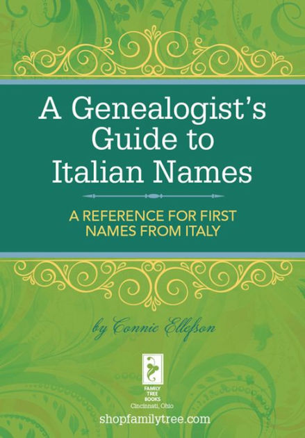 A Genealogist s Guide To Italian Names A Reference For First Names From Italy By Connie a-genealogist-s-guide-to-italian-names-a-reference-for-first-names-from-italy-by-connie