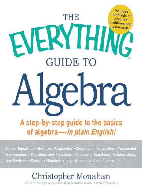 The Everything Guide To Algebra: A Step-by-step Guide To The Basics Of