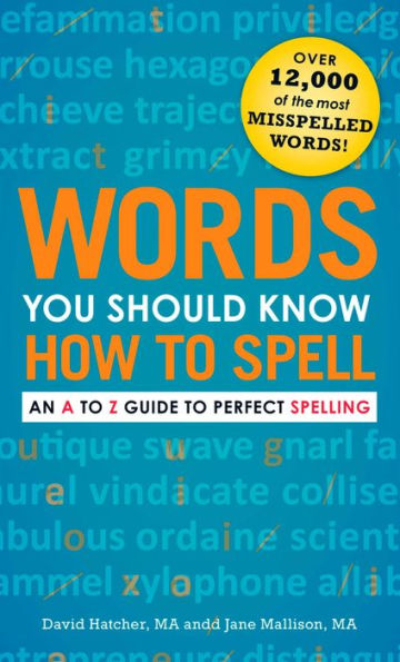 Words You Should Know How to Spell: An A to Z Guide to Perfect Spelling ...