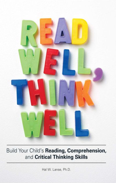 Read Well, Think Well: Build Your Child's Reading, Comprehension, and ...