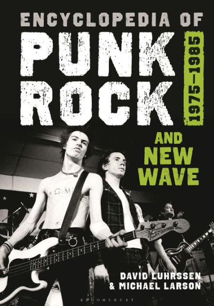 Encyclopedia of Punk Rock and New Wave: 1975-1985 by David Luhrssen ...