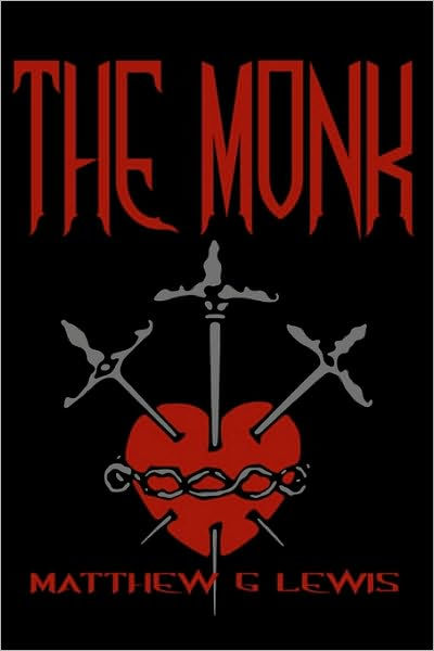 The Monk: Cool Collector's Edition - Printed In Modern Gothic Fonts by Matthew Gregory Lewis ...