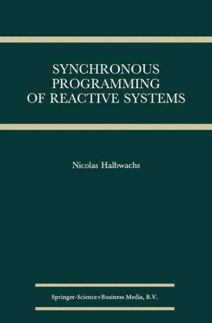 Synchronous Programming Of Reactive Systems By Nicolas Halbwachs Paperback Barnes And Noble®