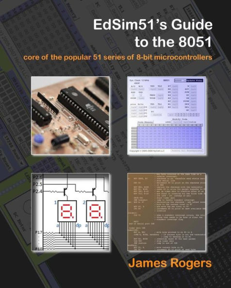EdSim51's Guide to the 8051: core of the popular 51 series of 8-bit microcontrollers by James ...
