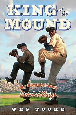 King of the Mound: My Summer with Satchel Paige by Wes Tooke, Paperback ...