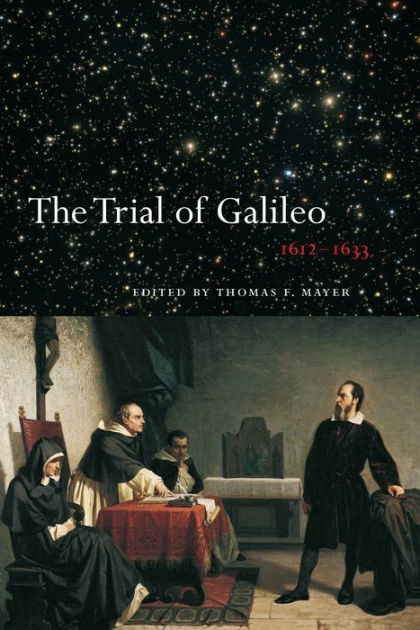The Trial of Galileo, 1612-1633 by Thomas F. Mayer, Paperback | Barnes ...