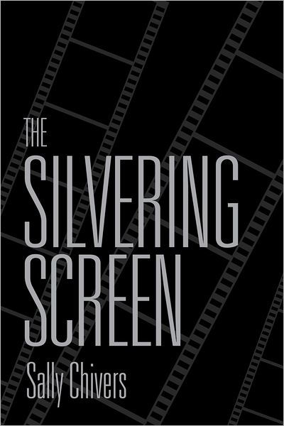 The Silvering Screen: Old Age and Disability in Cinema by Sally Chivers | eBook | Barnes & Noble®