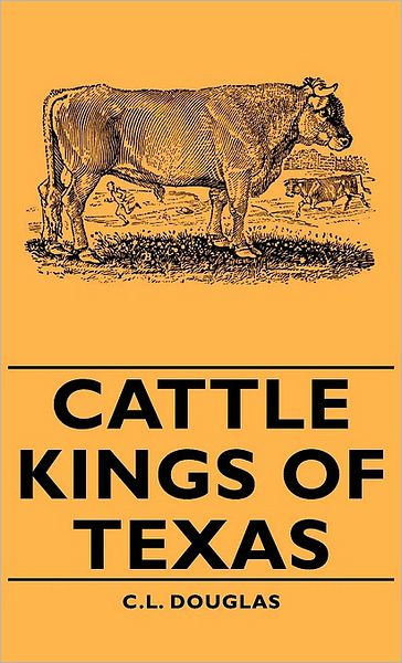 Cattle Kings of Texas by C L Douglas, Paperback | Barnes & Noble®