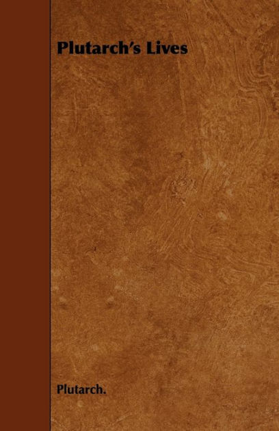 Plutarch's Lives (Volumes I and II) by Plutarch, Paperback | Barnes & Noble®