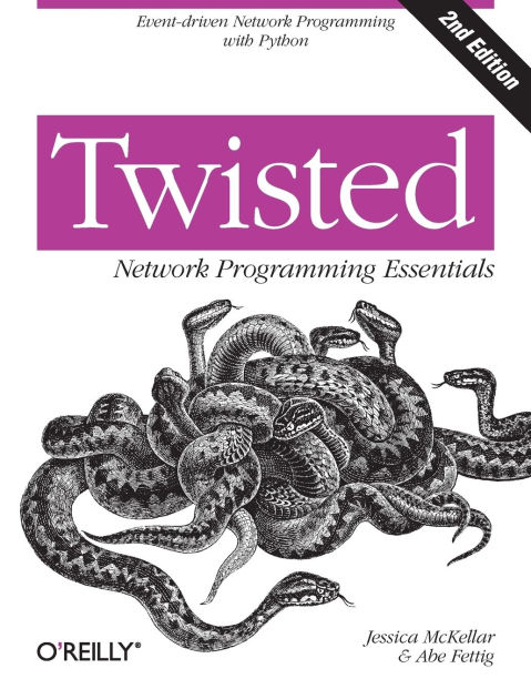 Twisted Network Programming Essentials: Event-driven Network Programming with Python by Jessica ...