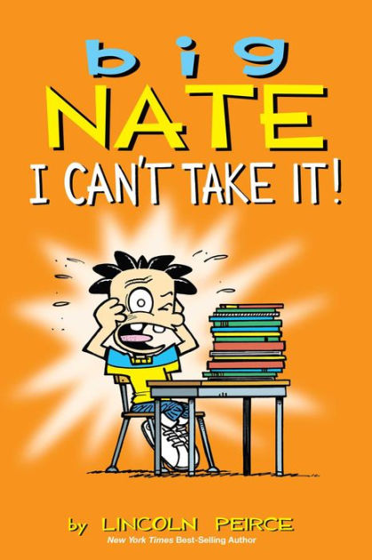 Big Nate I Cant Take It By Lincoln Peirce Paperback Barnes And Noble®