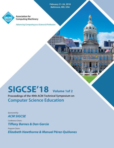 SIGCSE '18: Proceedings of the 49th ACM Technical Symposium on Computer Science Education, Vol ...