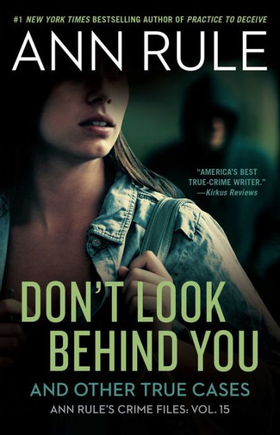 Don't Look Behind You: And Other True Cases (Ann Rule's Crime Files Series #15) by Ann Rule ...