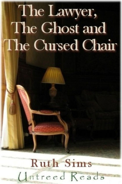 The Lawyer, The Ghost and The Cursed Chair by Ruth Sims | eBook | Barnes & Noble®