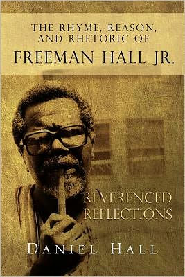 The Rhyme, Reason, and Rhetoric of Freeman Hall Jr by Daniel Hall, Paperback | Barnes & Noble®