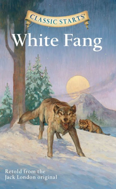 Classic Starts®: White Fang by Jack London, Karl James Mountford ...