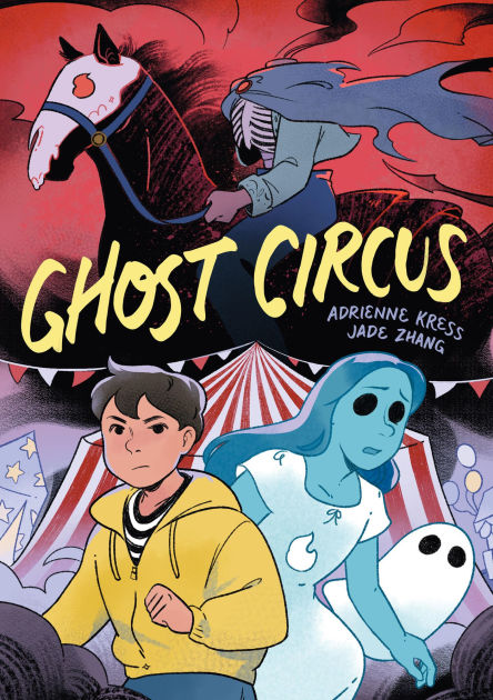 Ghost Circus by Adrienne Kress, Jade Zhang, Paperback | Barnes & Noble®