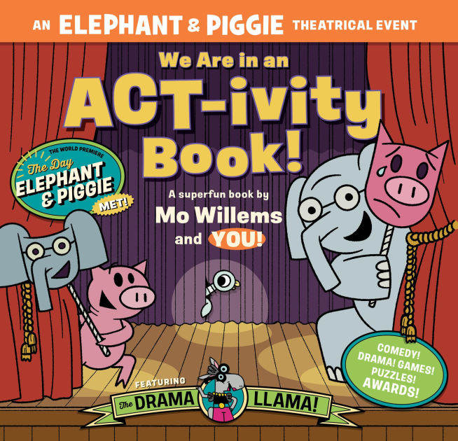 We Are in an ACT-ivity Book!: An ELEPHANT & PIGGIE Theatrical Event by ...