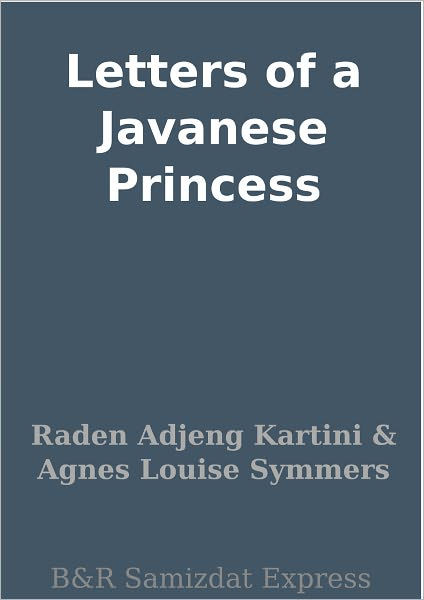 Letters of a Javanese Princess (Warbler Classics Annotated Edition) by ...