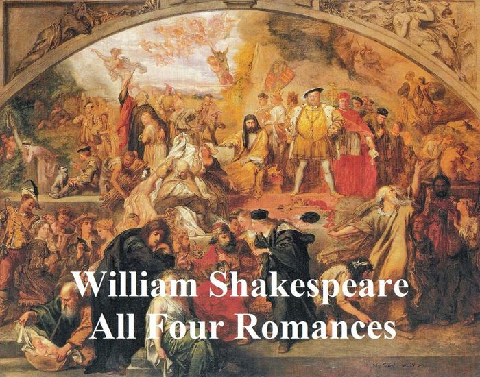 Shakespeare's Romances: All Four Plays, with line numbers by William ...